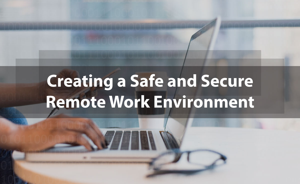 Creating a Safe and Secure Remote Work Environment | i-Sprint Innovations Creating a Safe and Secure Remote Work Environment | i-Sprint Innovations